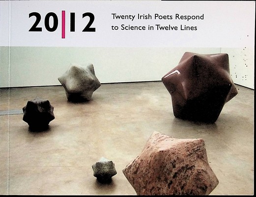 20/12 Twenty Irish Poets respond to Science in Twelve Lines by (Iggy ...