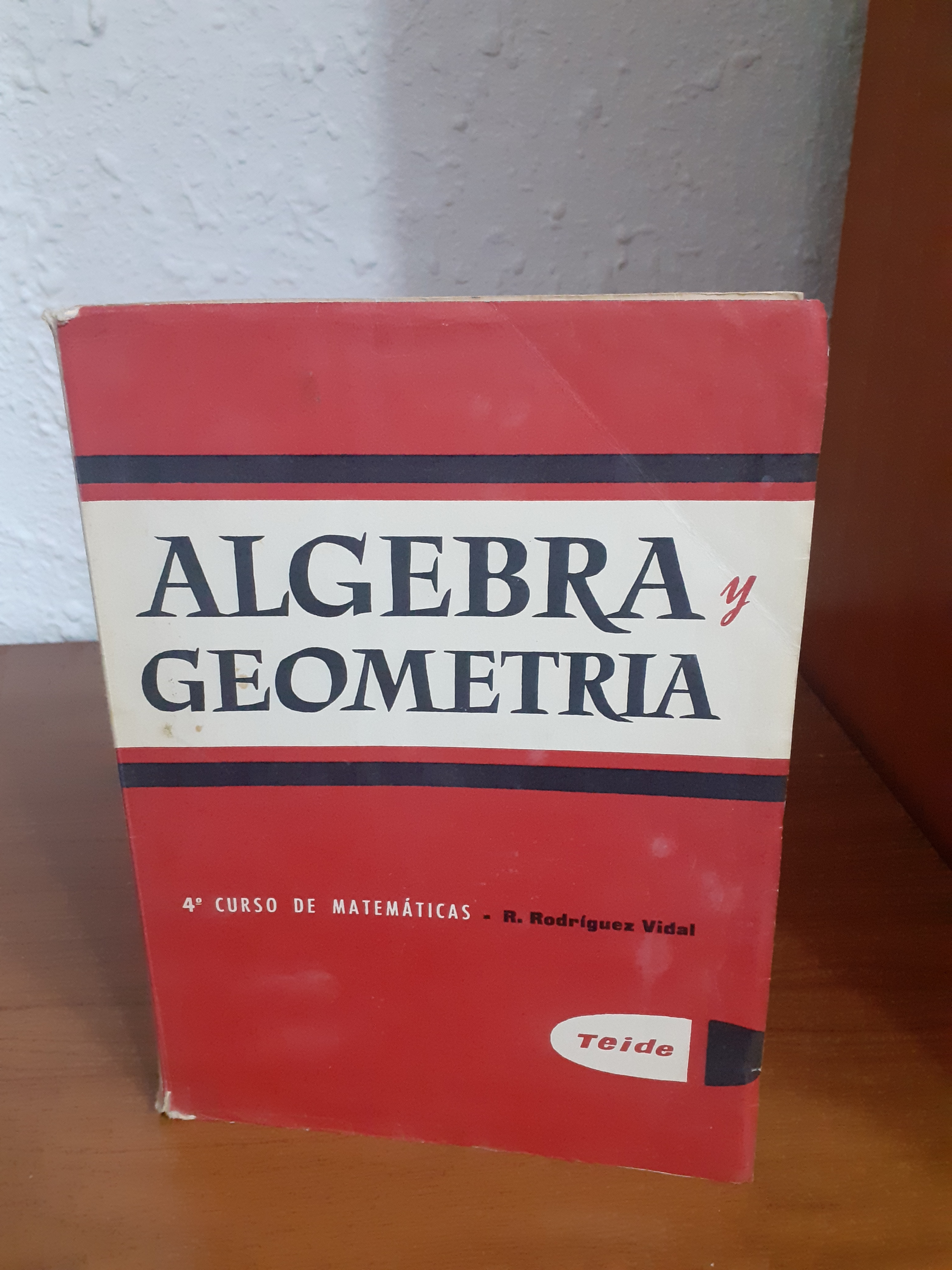 ALGEBRA Y GEOMETRIA 4 CURSO DE MATEMATICAS de Rodriguez Vidal, R: Muy ...
