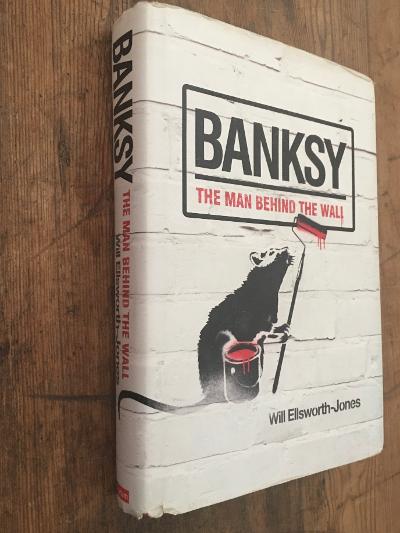 Banksy. The Man Behind the Wall by Will Ellsworth-Jones: Good Plus ...