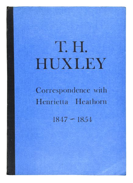 List of His Correspondence with Miss Henrietta Anne Heathorn, Later Mrs ...
