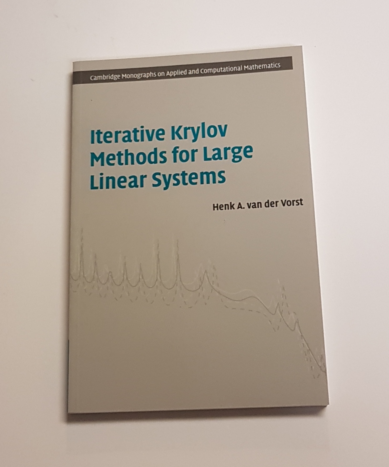 Iterative Krylov Methods for Large Linear Systems - Cambridge ... Iterative Krylov Methods for Large Linear Systems - Cambridge ...