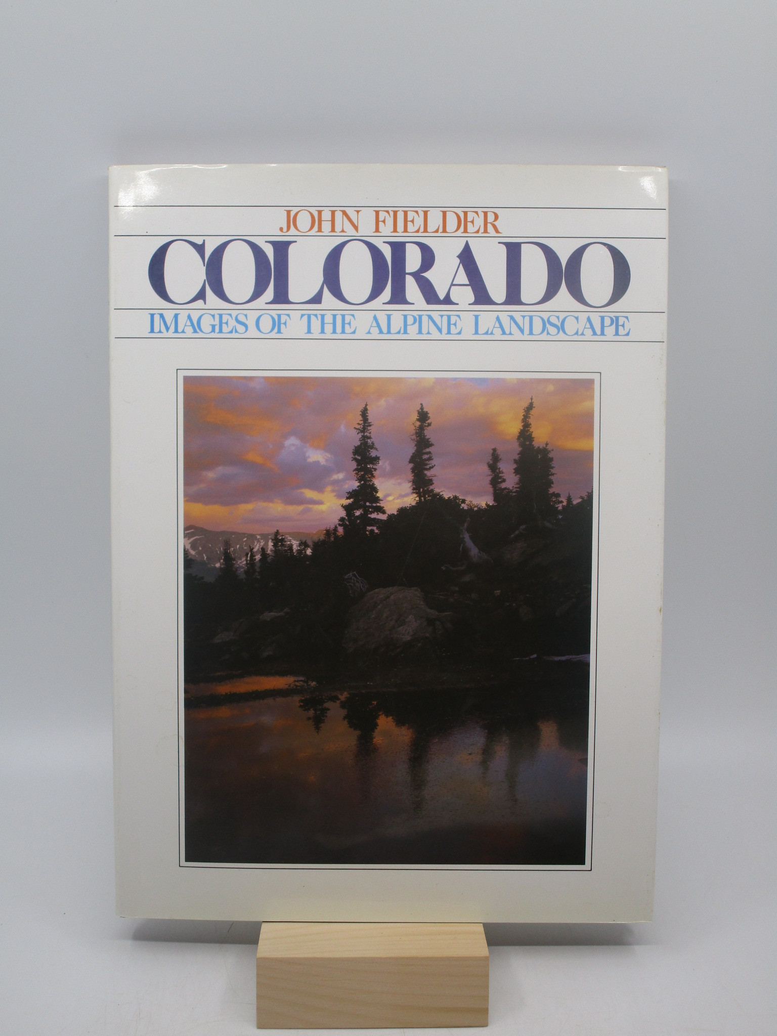 Colorado: Images of the Alpine Landscape (signed) by John Fielder: Fine ...