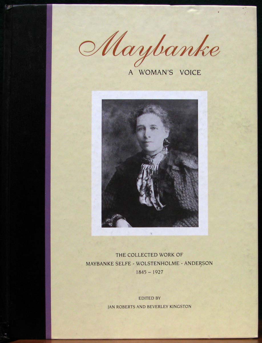 MAYBANKE. A Woman's Voice. The Collected Work of Maybanke Selfe ...