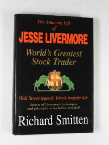 The amazing life of Jesse Livermore: world's greatest trader by SMITTEN ...