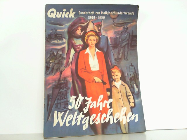 Quick. Sonderheft zur Halbjahrhundertwende 1900-1950. 50 Jahre ...