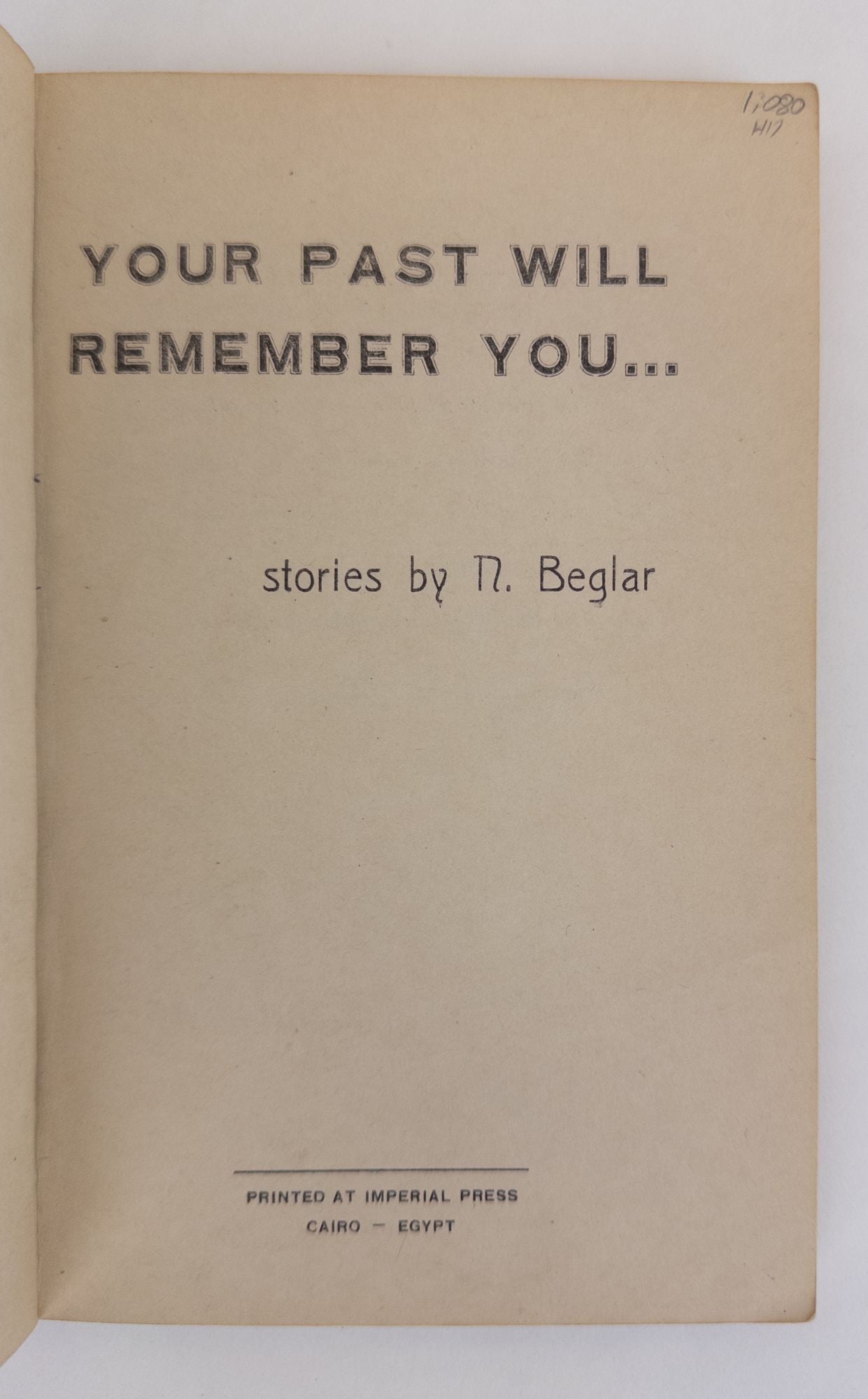 YOUR PAST WILL REMEMBER YOU. [Signed Presentation Copy] by Beglar, N ...