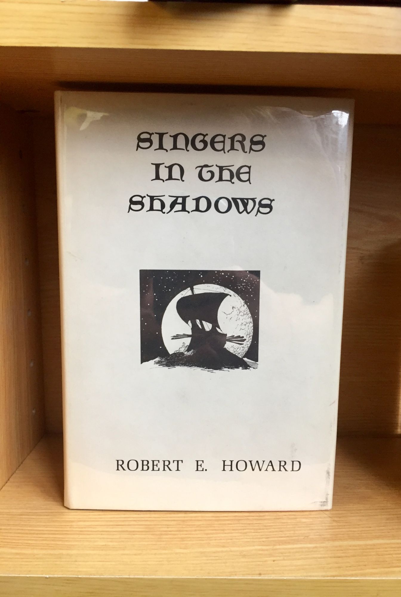 SINGERS IN THE SHADOWS by Howard, Robert E.; Acheson, Robert Bruce ...