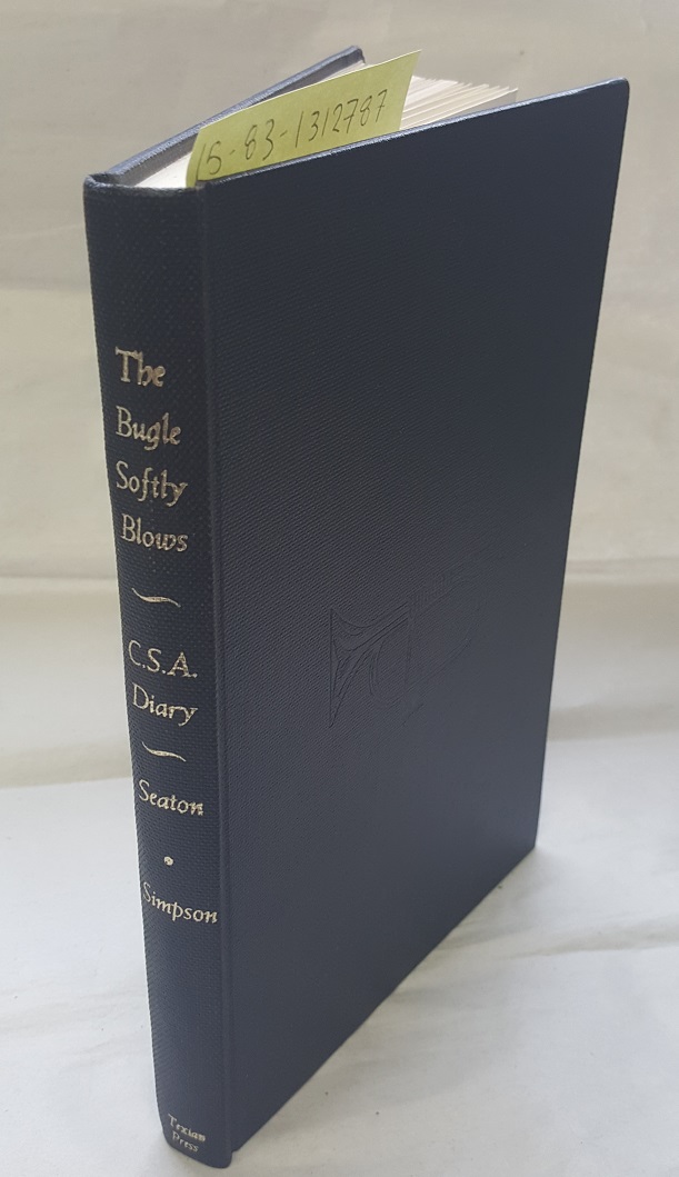 The Bugle Softly Blows [The confederate Diary of Benjamin M. Seaton] by ...
