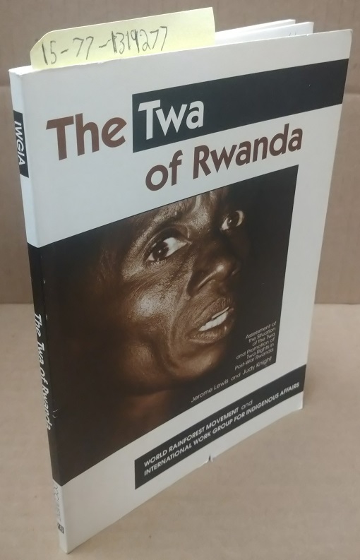 The Twa of Rwanda: Assessment of the Situation of the Twa and Promotion ...