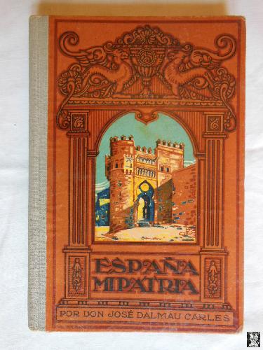 ESPAÑA MI PATRIA by DALMAU CARLES JOSE: BUENO (1931) | Librería Maestro ...
