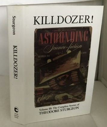 Killdozer! Volume III: the Complete Stories of Theodore Sturgeon by ...