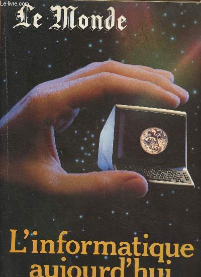 Le monde- L'informatique aujourd'hui- Supplément aux dossiers et ...