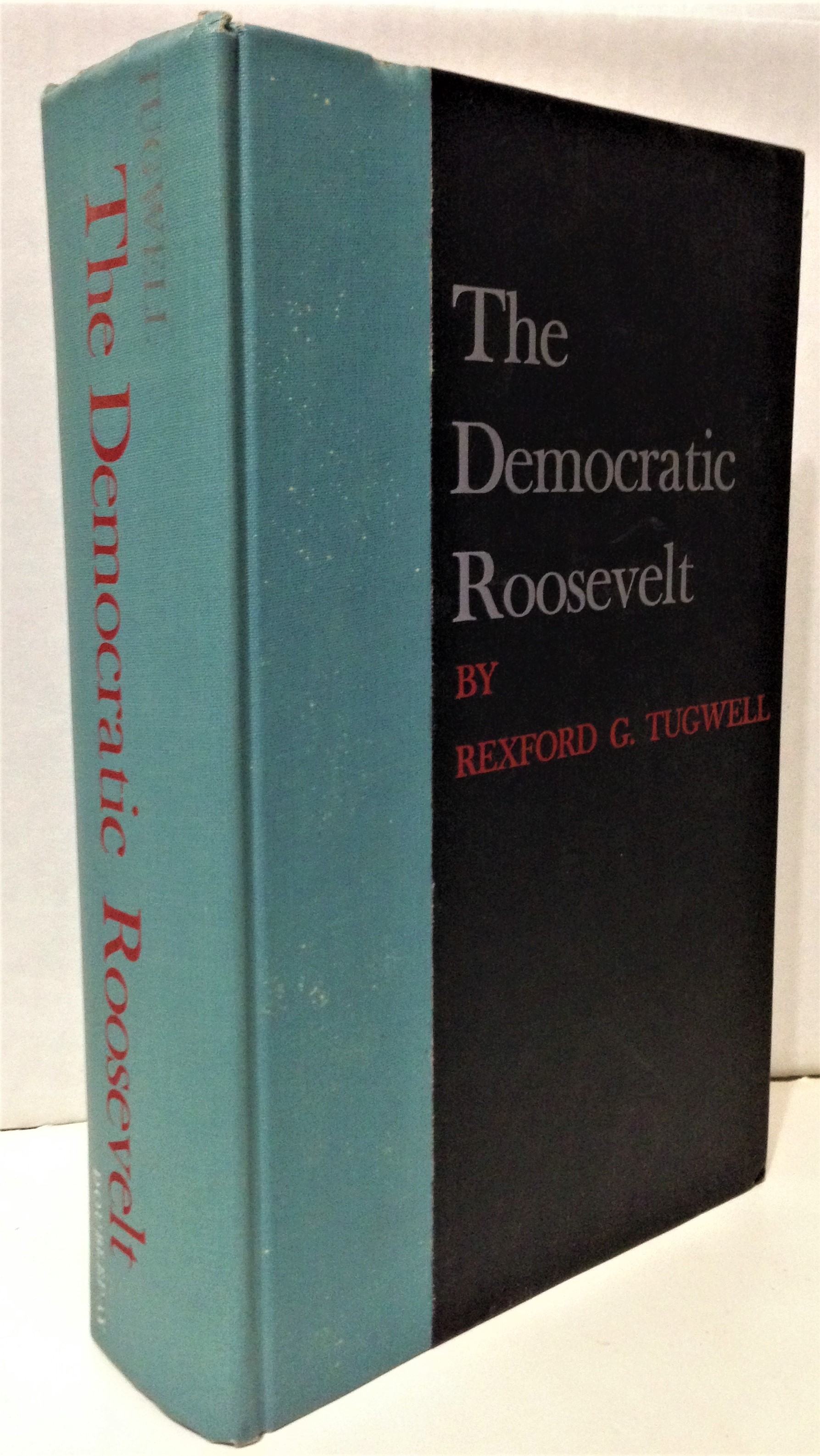 The Democratic Roosevelt a biography of Franklin D. Roosevelt by ...