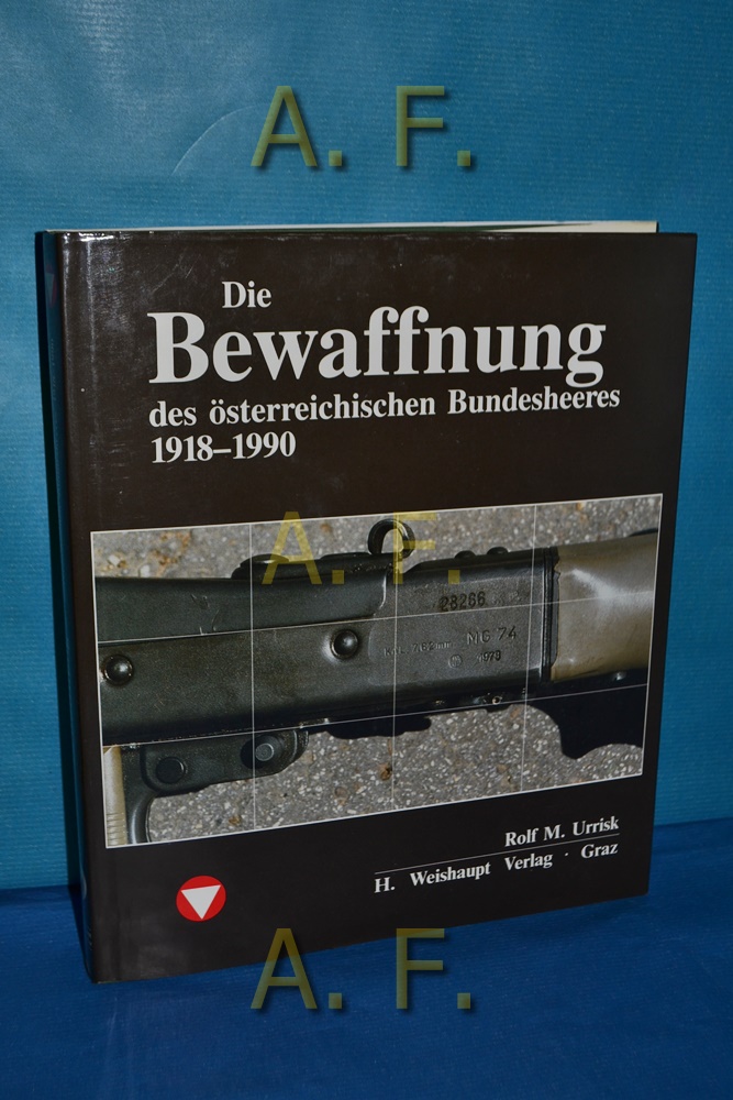 Die Bewaffnung des österreichischen Bundesheeres 1918 - 1990. Die ... Die Bewaffnung des österreichischen Bundesheeres 1918 - 1990. Die ...