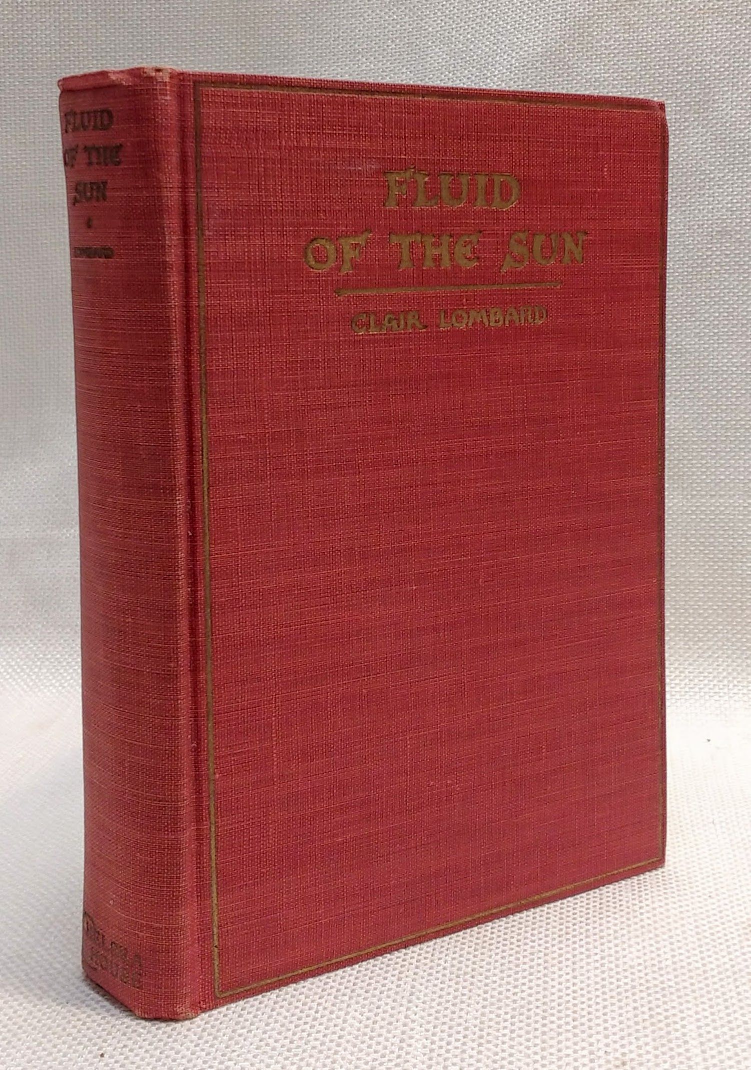 Fluid of the Sun by Clair Lombard: Good Hardcover (1927) First Edition ...