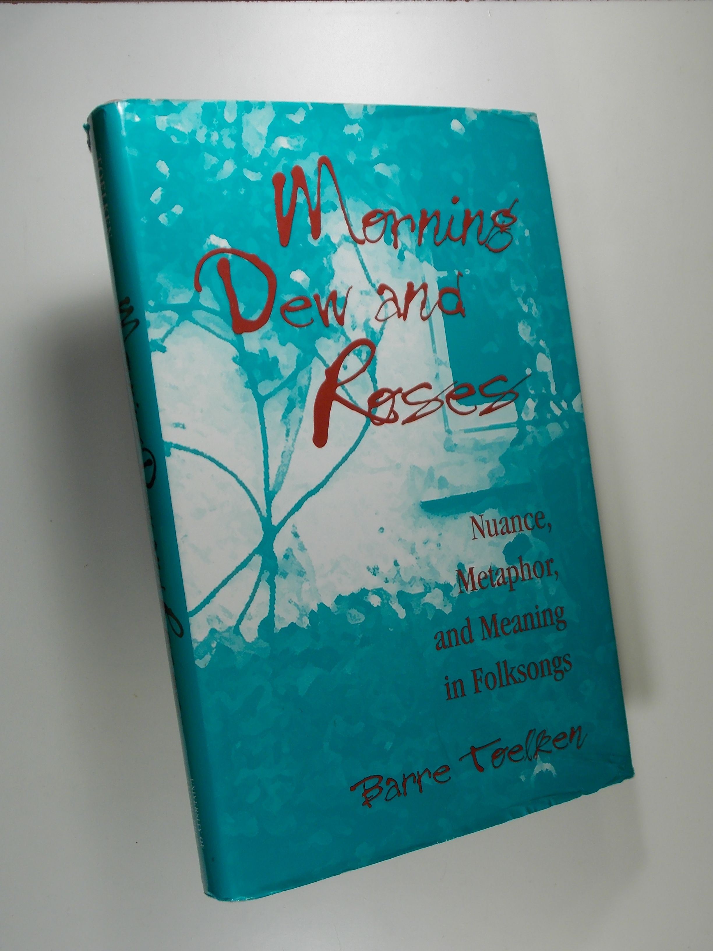 Morning Dew and Roses: Nuance, Metaphor, and Meaning in Folksongs by ...
