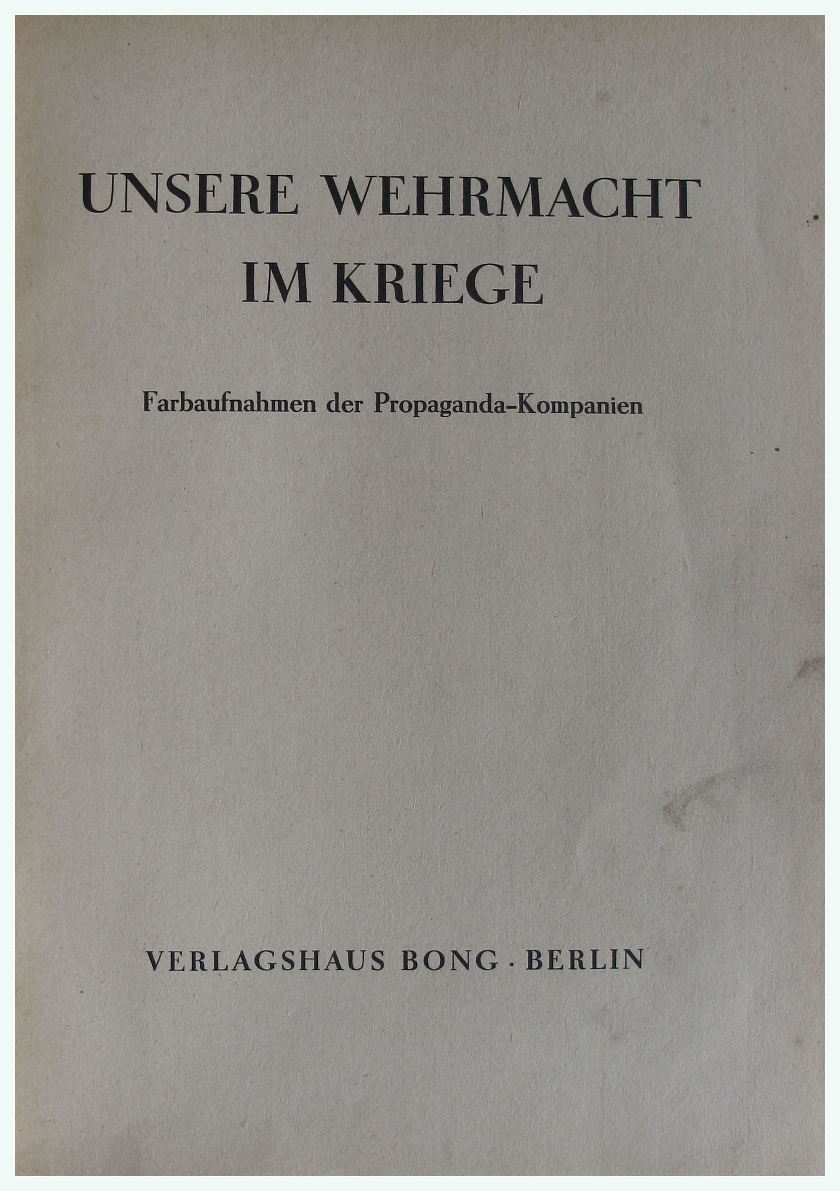 Unsere Wehrmacht im Krieg by Edited by Paul F. Hohne & Carl A. Drewitz ...
