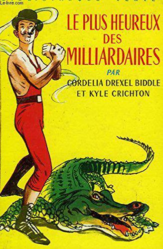 Le Plus heureux des milliardaires by Crichton, Kyle,Biddle, Cordelia ...