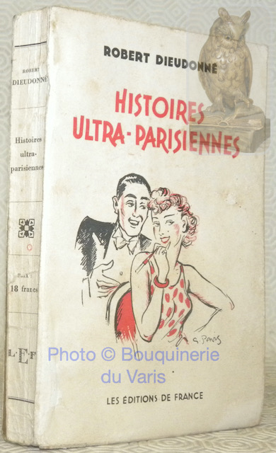 Histoires ultra-parisiennes. Illustrations de G. Pavis. by DIEUDONNE ...