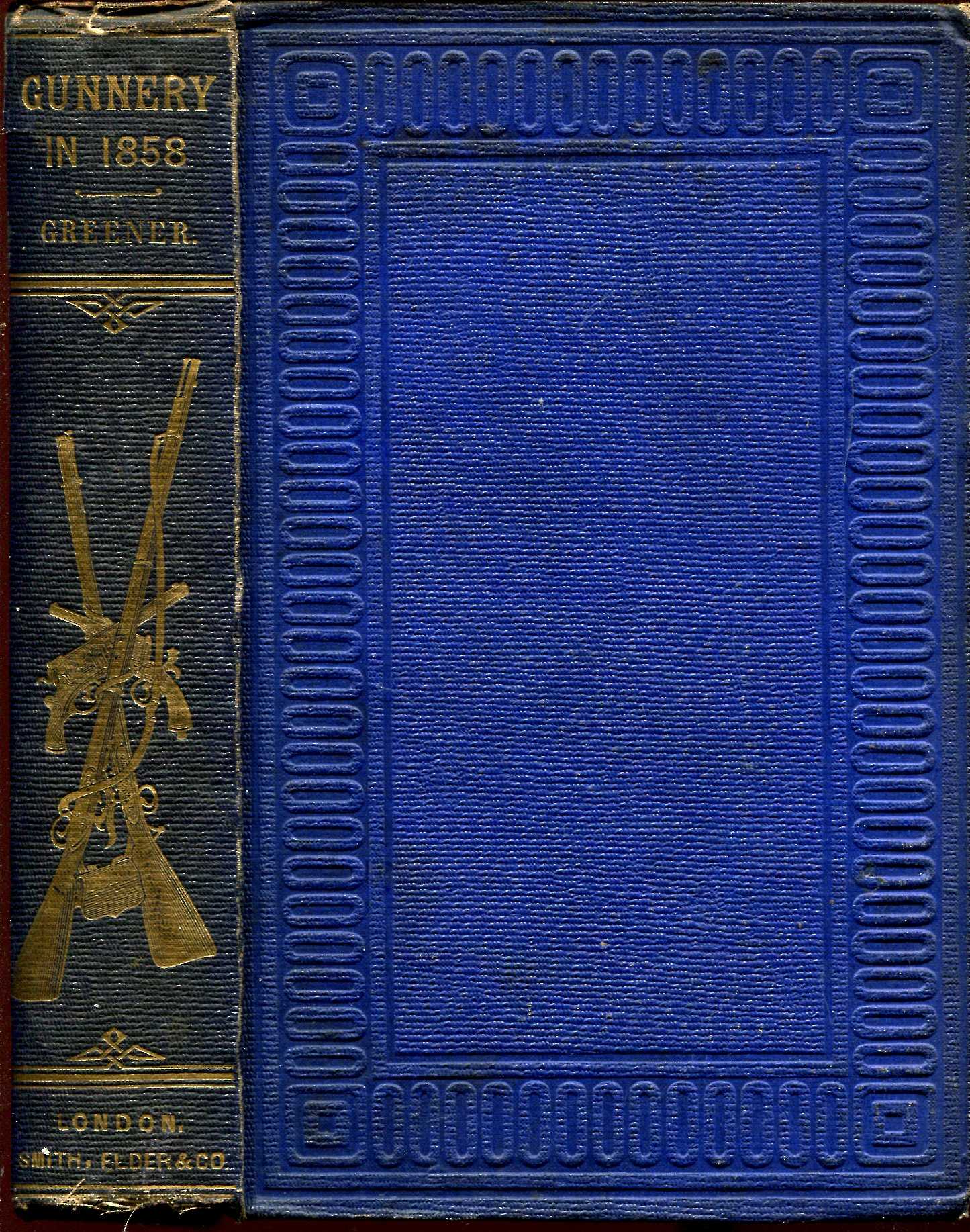 Gunnery in 1858 : being A Treatise on Rifles, Cannon, and Sporting Arms ...