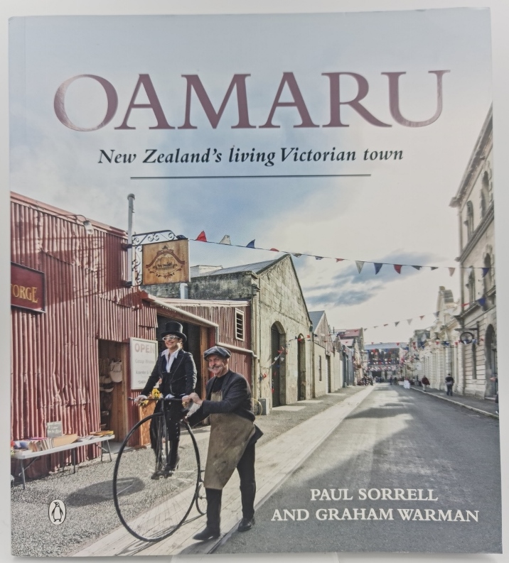 Oamaru: New Zealand's Living Victorian Town by Paul Sorrell; Graham ...