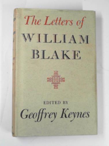 The letters of William Blake by BLAKE, William / KEYNES, Geoffrey (ed ...