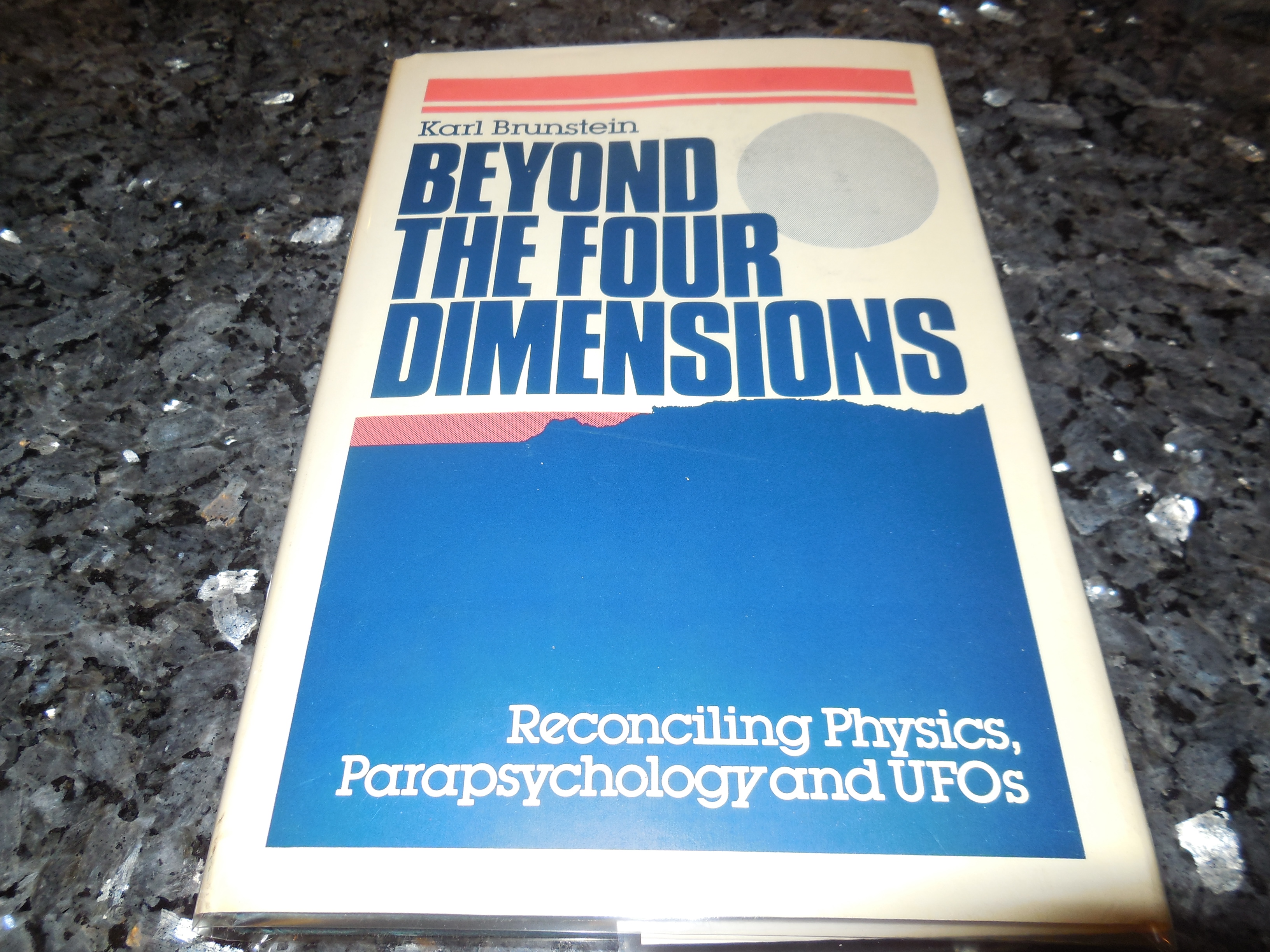 Beyond the Four Dimensions: Reconciling Physics, Parapsychology and Ufo ...