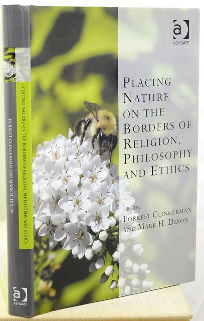 PLACING NATURE ON THE BORDERS OF RELIGION, PHILOSOPHY AND ETHICS. by ...