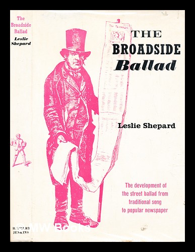 The broadside ballad : a study in origins and meaning by Shepard ...