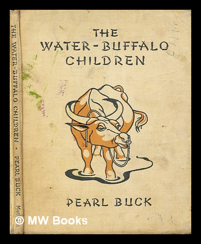 The water-buffalo children by Buck, Pearl S. (Pearl Sydenstricker ...