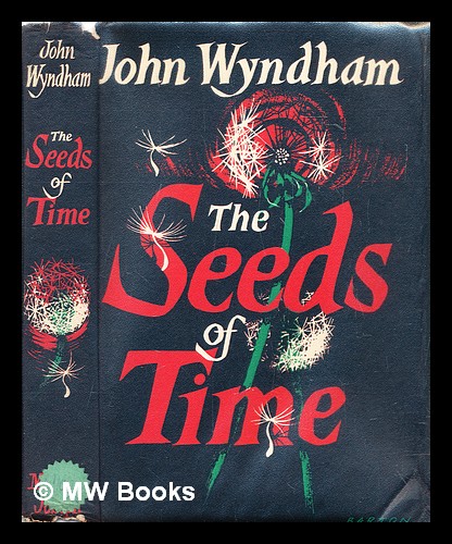The seeds of time by Wyndham, John (1903-1969): (1956) First Edition ...