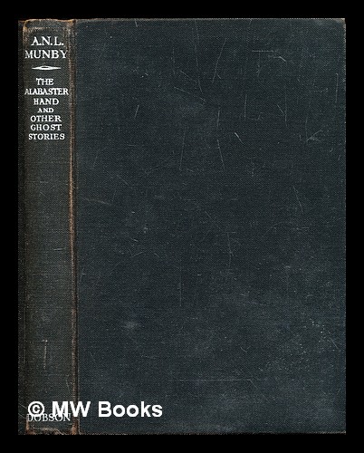 The alabaster hand, and other ghost stories de Munby, A.N.L. (Alan Noel ...