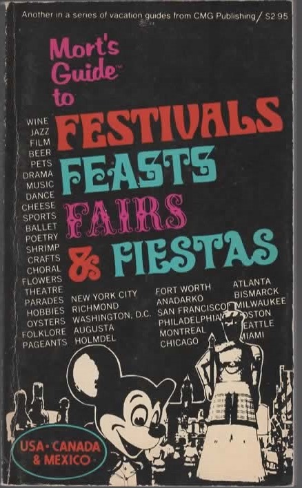 MORT'S GUIDE TO FESTIVALS, FEASTS, FAIRS & FIESTAS U.S.A., Canada ...