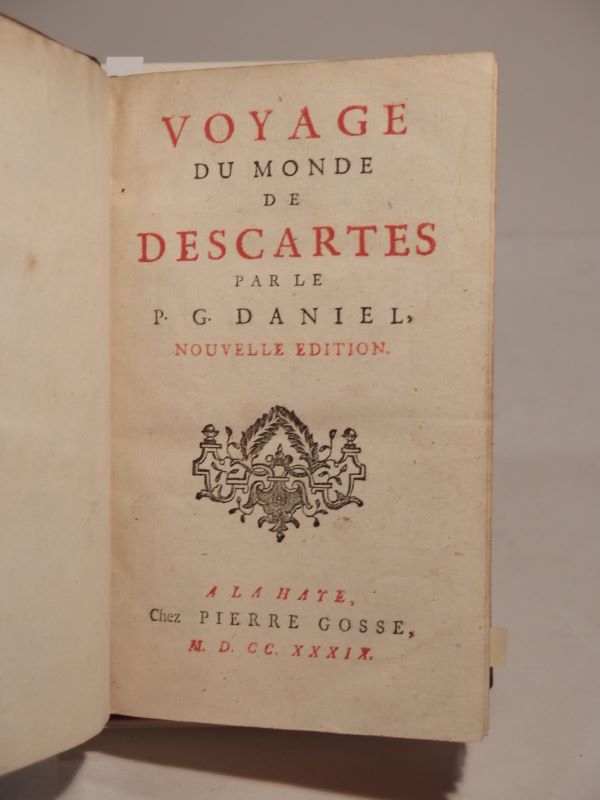 Le Voyage du Monde de Descartes, par le P. G. Daniel. Nouvelle édition ...