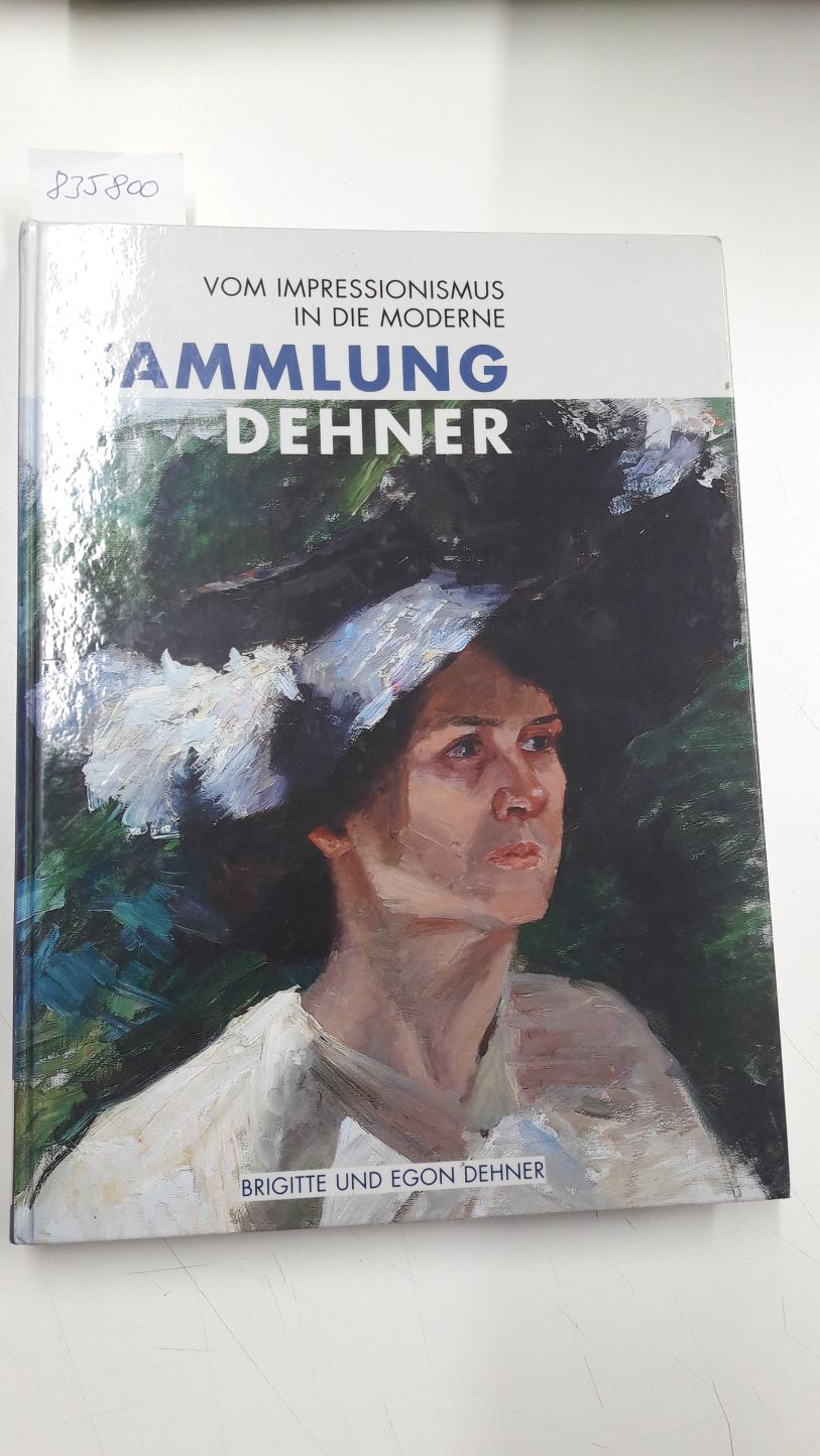 Vom Impressionismus in die Moderne - Sammlung Dehner (mit einem Beitrag ...