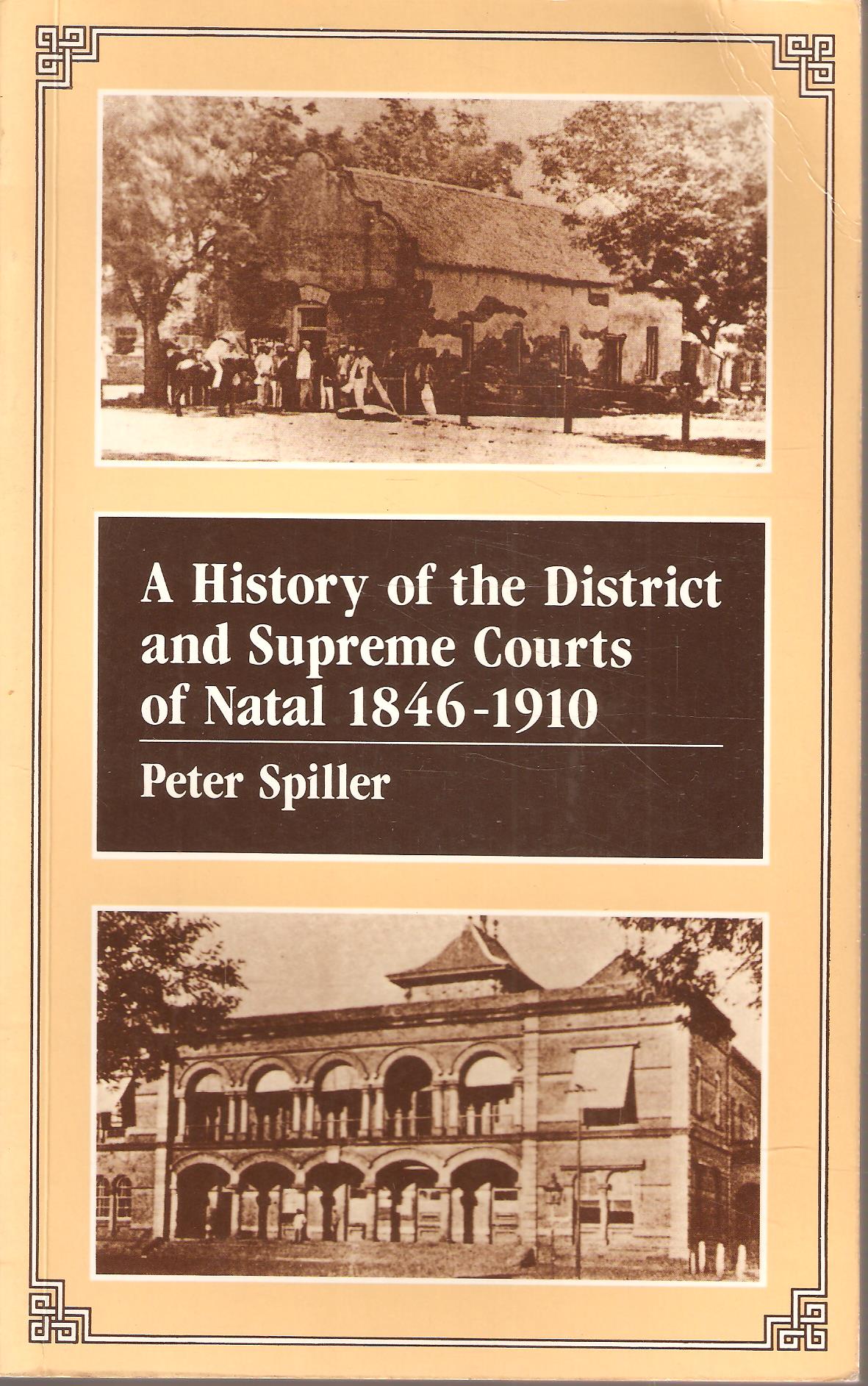 A History of the District and Supreme Courts of Natal 1846-1910 by ...