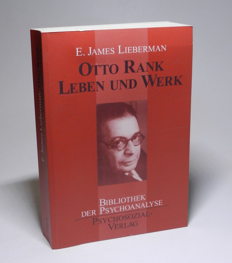 Otto Rank. Leben und Werk. Aus dem Amerikanischen von Anni Pott. de ...