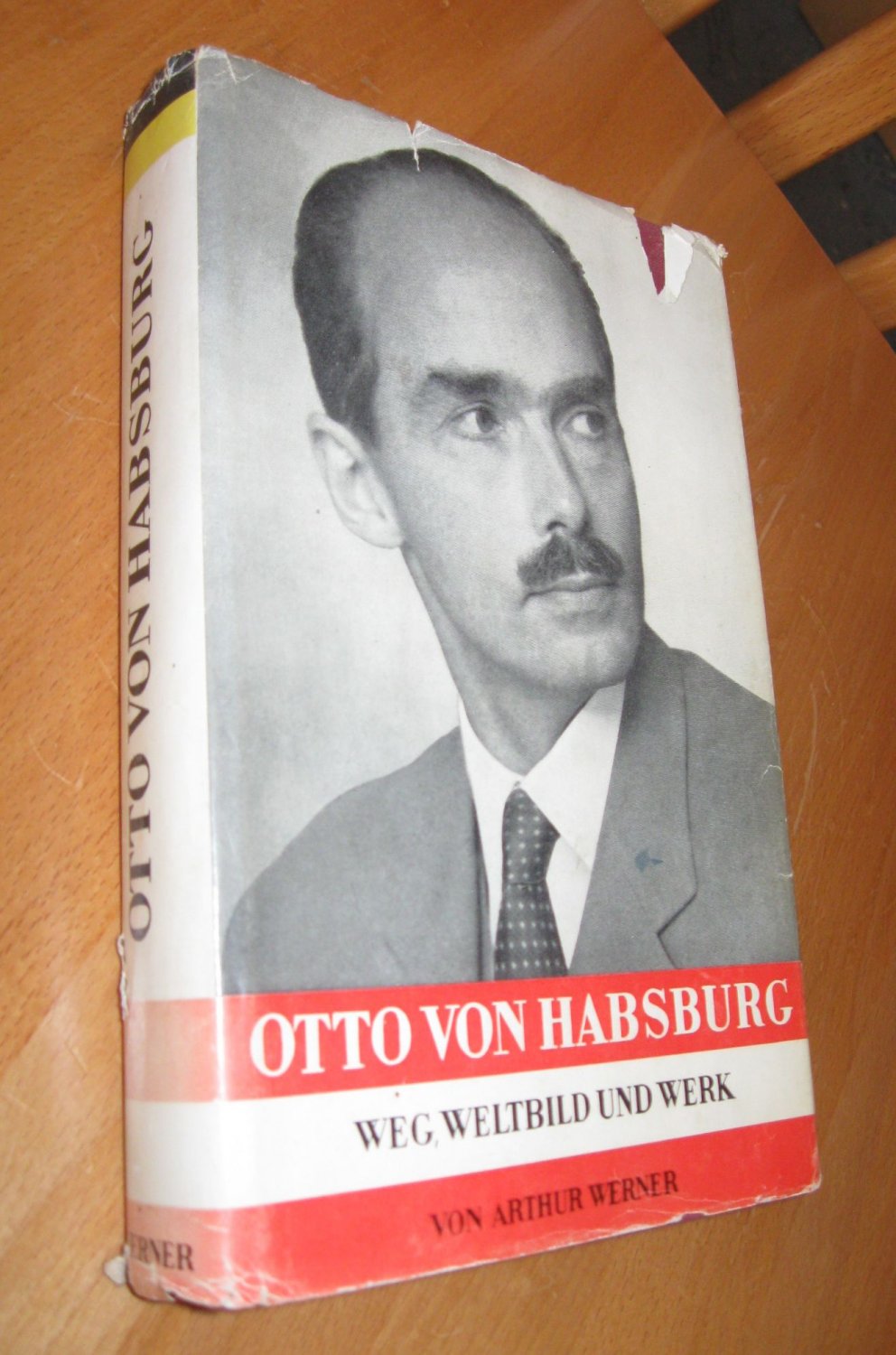 Otto von Habsburg : Weg, Weltbild u. Werk von Arthur Werner: Zufriedenstellend Hardcover (1958 ...