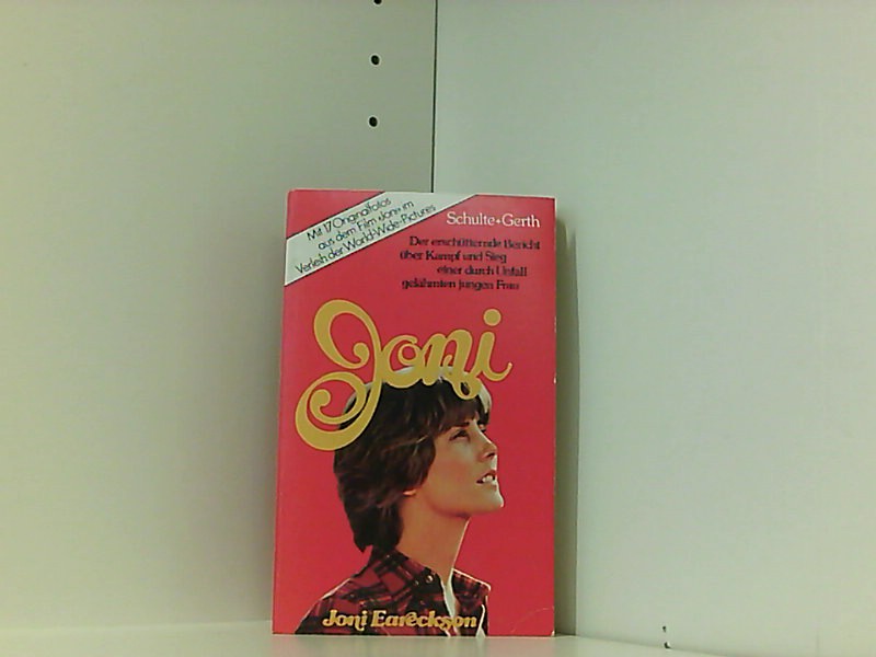 Joni : der erschütternde Bericht über Kampf und Sieg einer durch Unfall ...