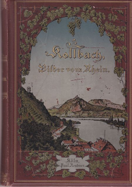 Bilder vom Rhein. Eine Wanderung von Basel bis zur holländischen Grenze ...