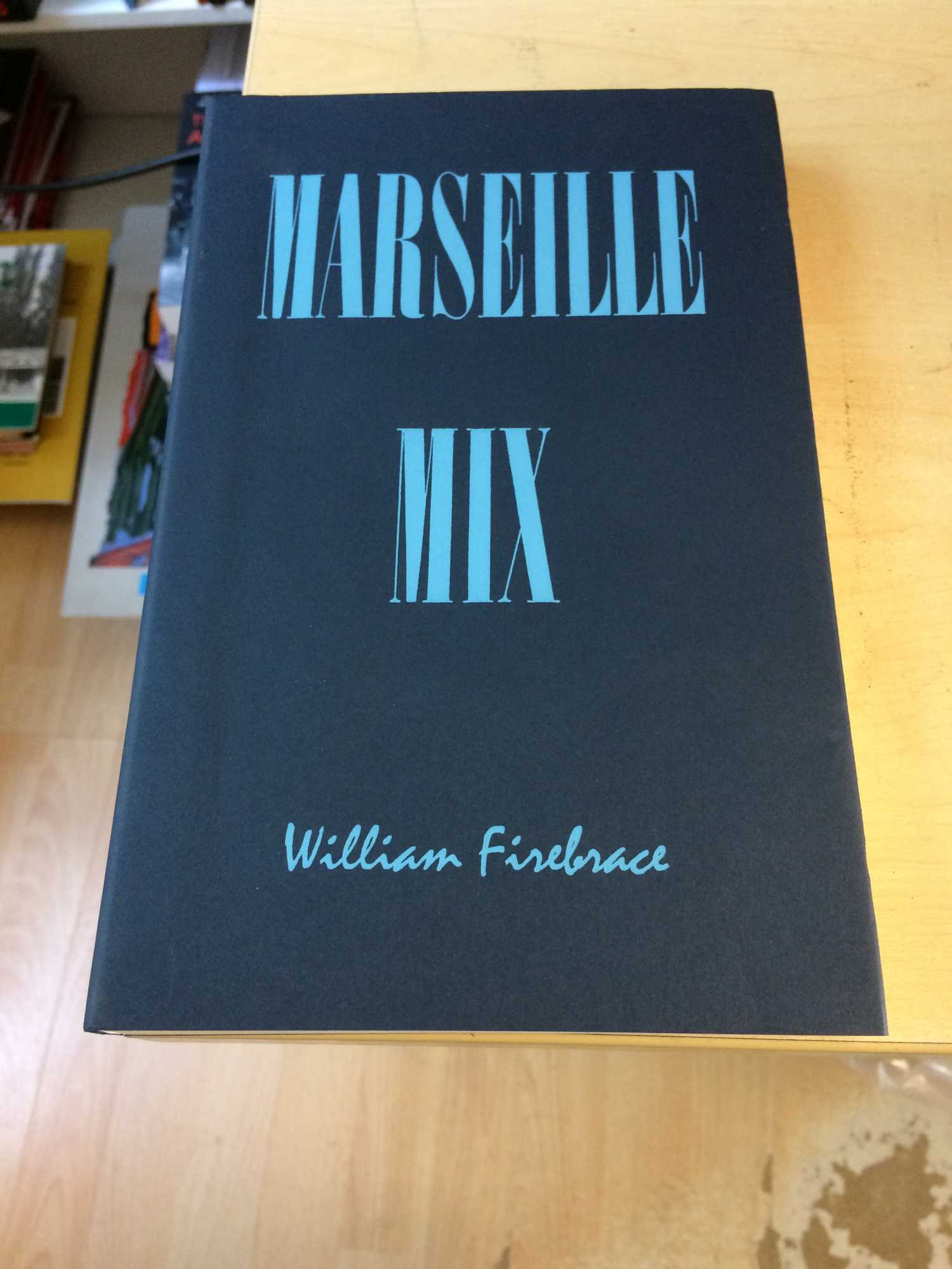 Marseille Mix by Firebrace, William: Near Fine Softcover (2010) First ...