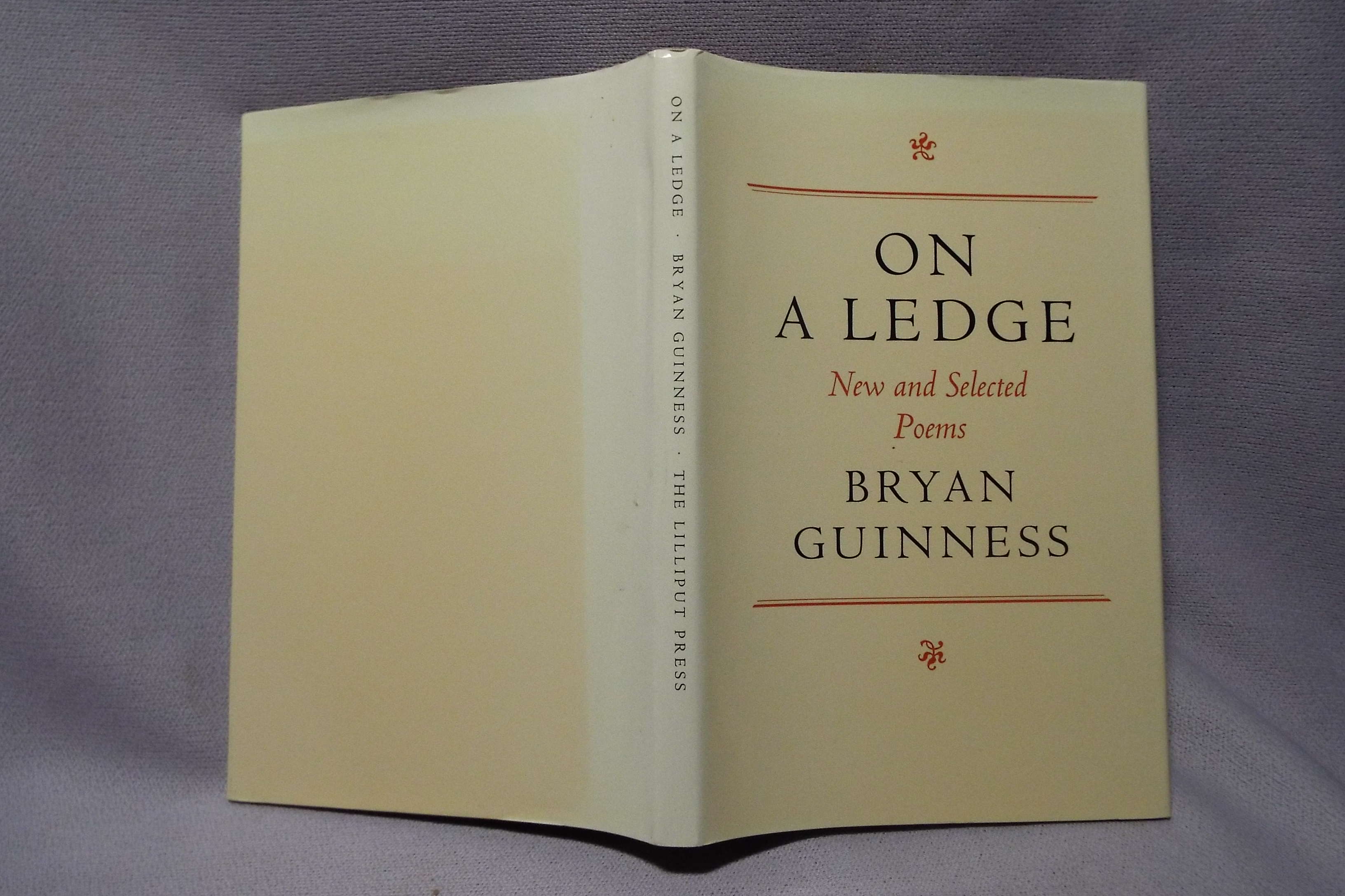 On A Ledge : New and Selected Poems : First printing by Guinness, Bryan ...