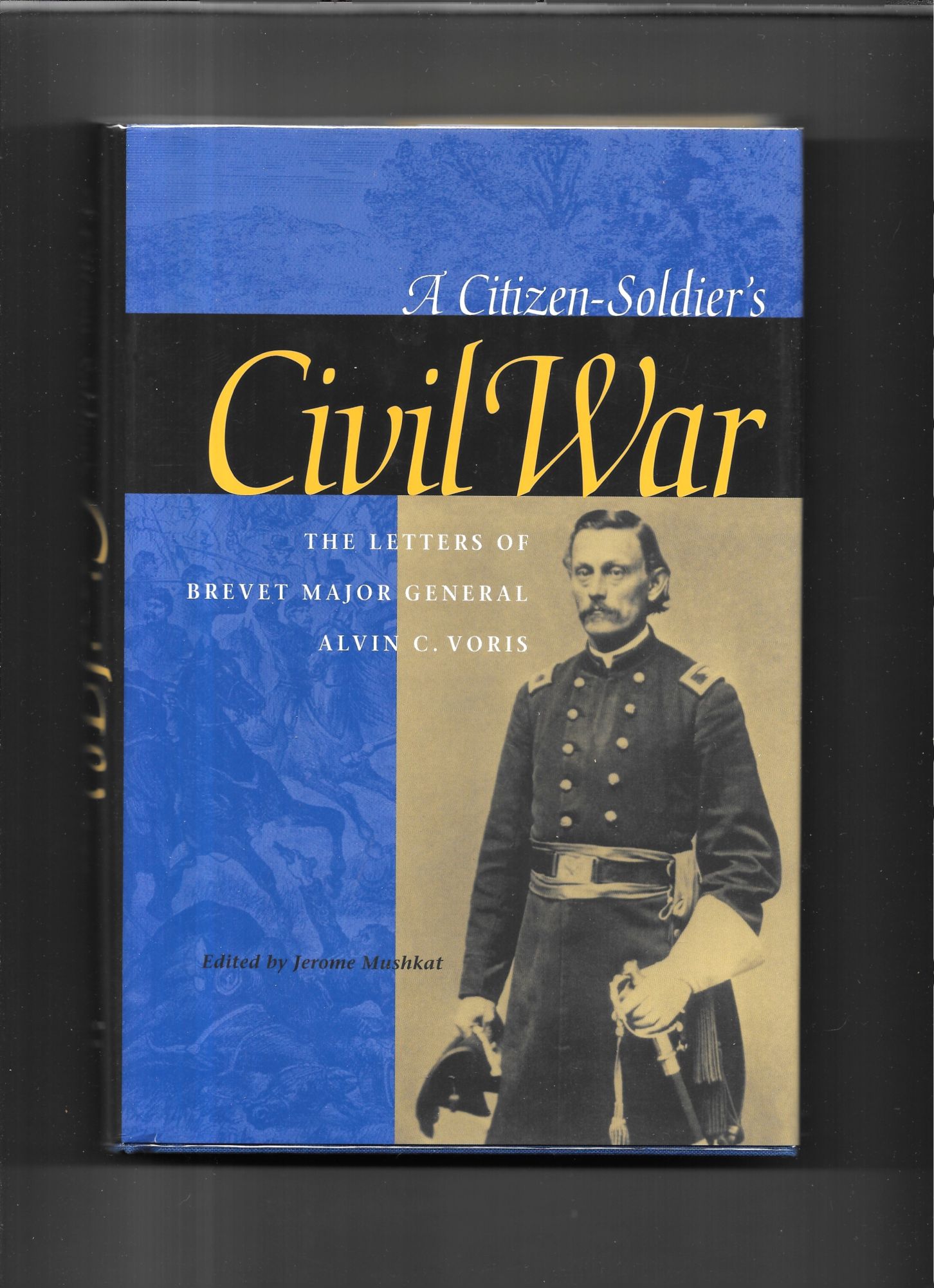 A CITIZEN-SOLDIER'S CIVIL WAR The Letters of Brevet Major General Alvin ...