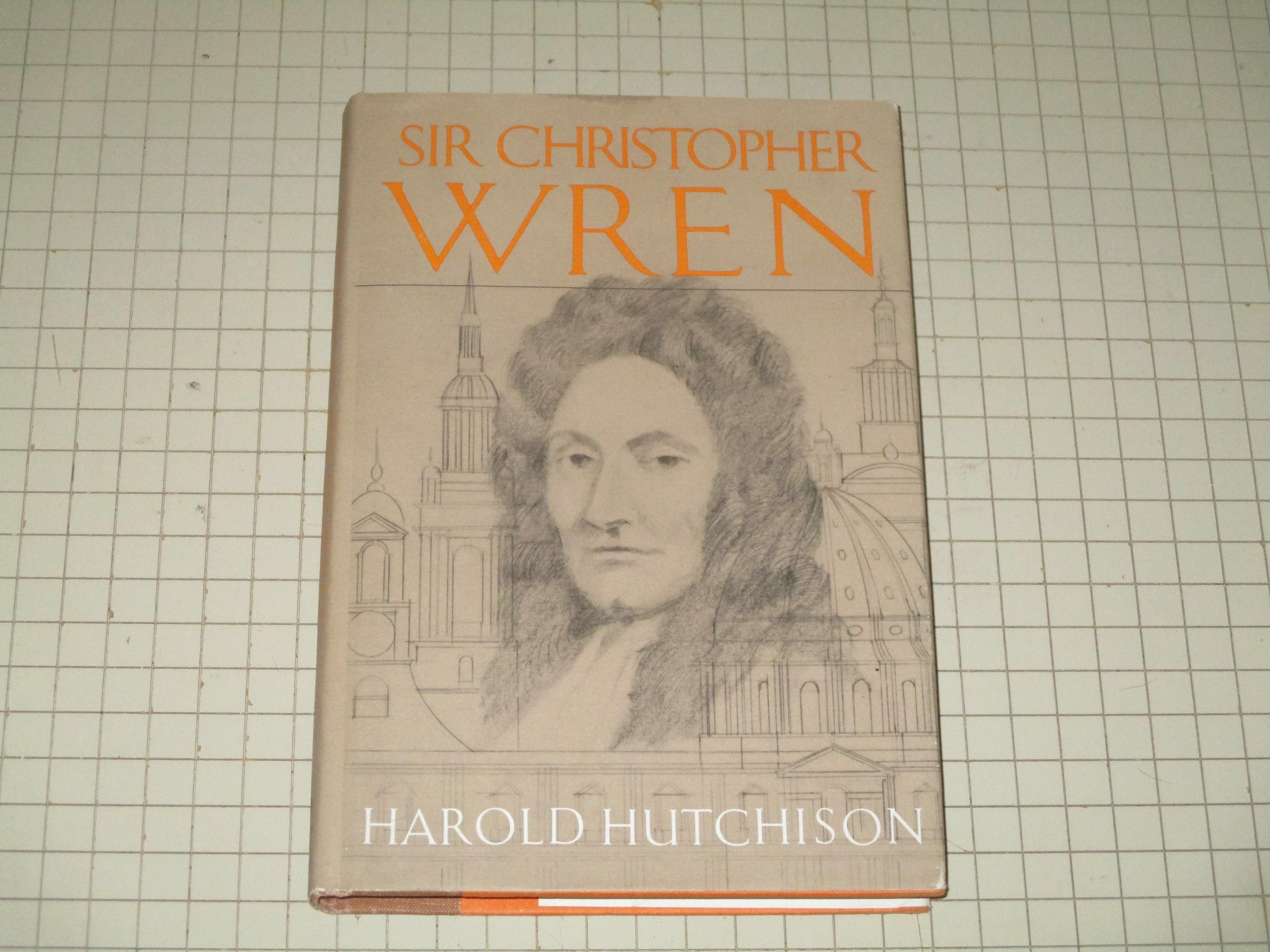 Sir Christopher Wren: A Biography by Hutchinson, Harold Frederick: Very ...