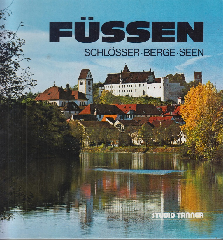 Füssen : Schlösser, Berge, Seen. Fotogr.: Studio Tanner von Marion ...