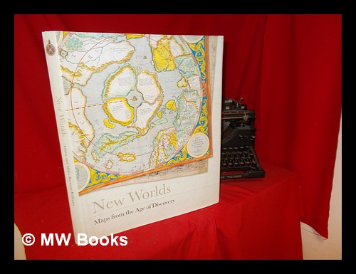 New worlds : maps from the age of discovery / Ashley and Miles Baynton ...