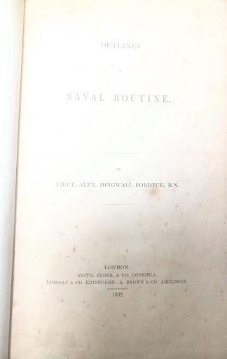 Outlines of Naval Routine. by Lieutenant Alexander Dingwall Fordyce ...