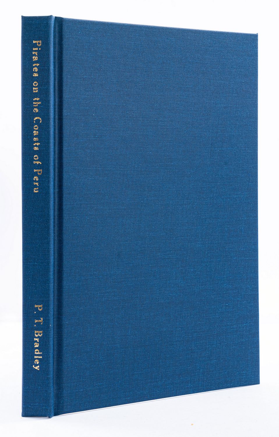 Pirates on the Coasts of Peru. by BRADLEY, Peter T.: (2008) | Robert ...