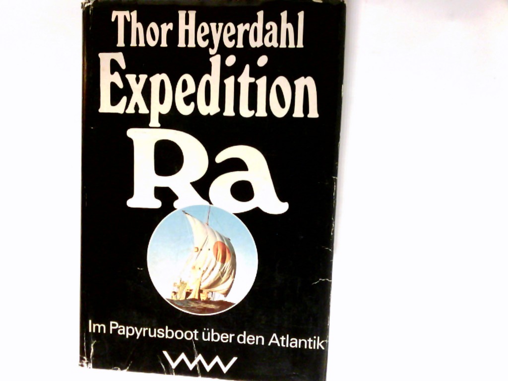 Expedition Ra : im Papyrusboot über d. Atlantik. Aus d. Norweg. von A ...