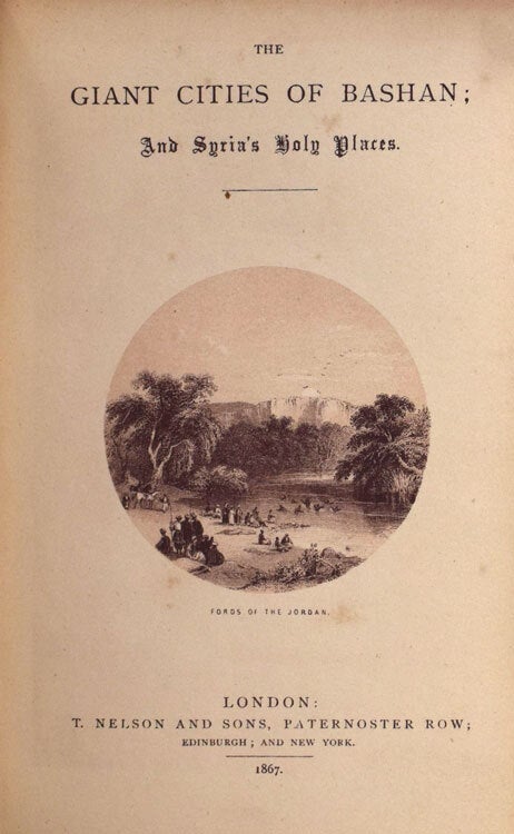 The Giant Cities of Bashan; and Syria's Holy Places by Porter, Rev. J.L ...